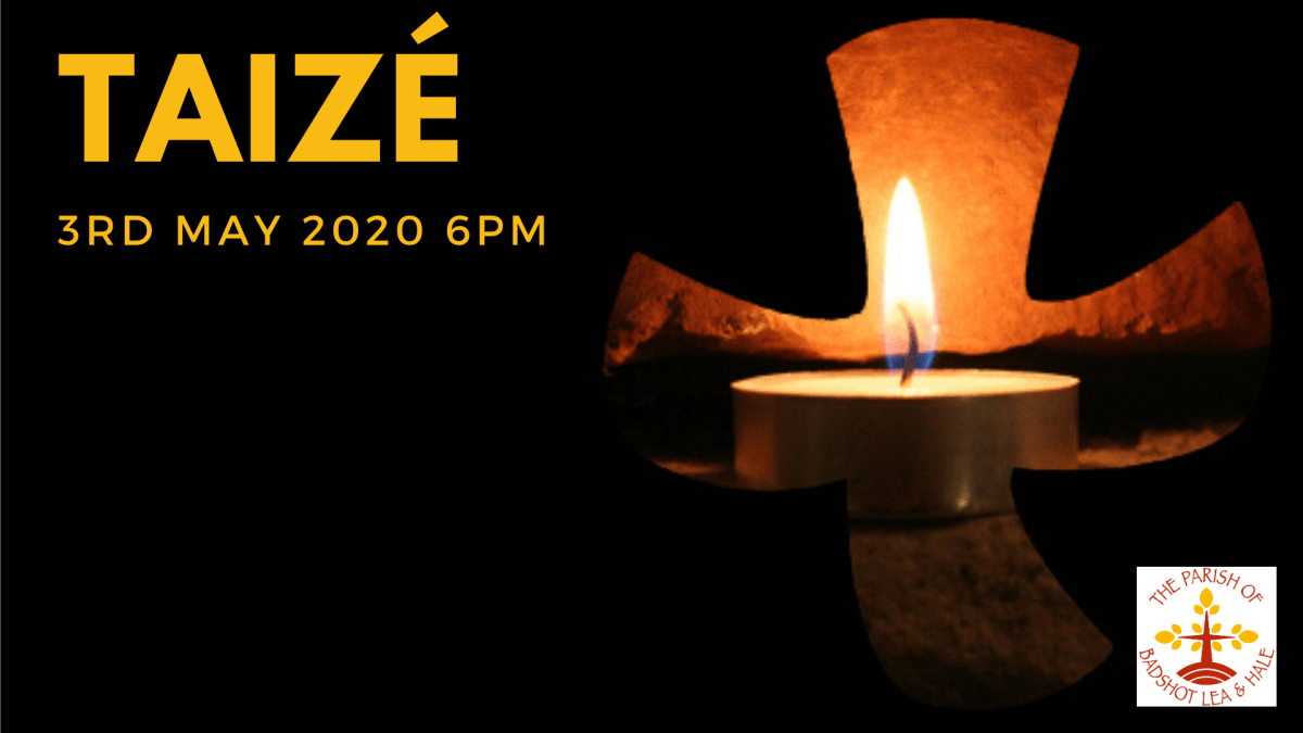Taizé – 3rd May | The Parish of Badshot Lea and Hale